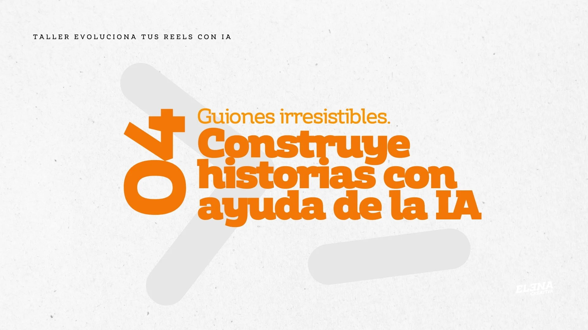 Taller IA - Evoluciona tus Reels - Elena Creativa